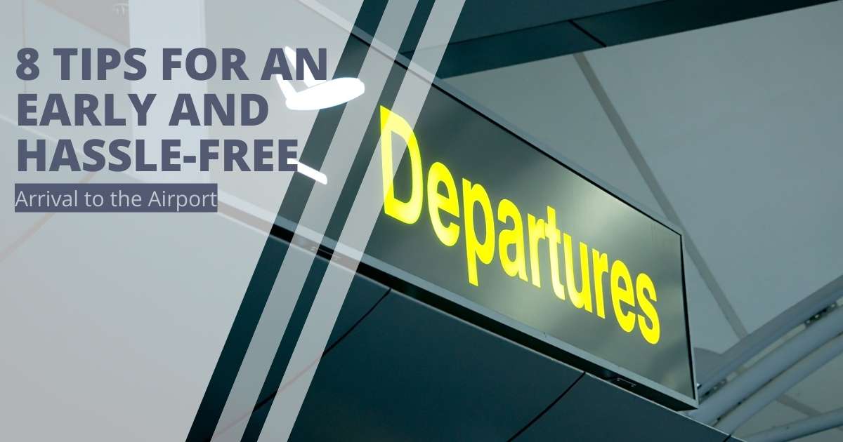 8 Tips for an Early and Hassle-Free Arrival to the Airport